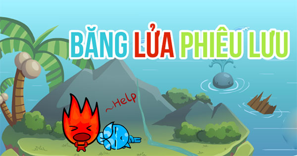 Game Băng lửa phiêu lưu - Fireboy And Watergirl Island Survive - Game Vui