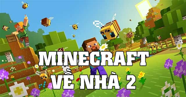 Game Minecraft về nhà 2 - Game Vui