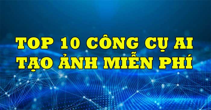 Top 8 công cụ AI tạo ảnh miễn phí - GameVui.vn