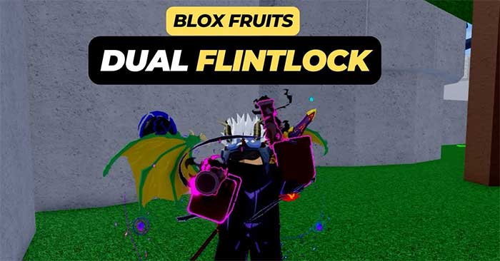 Cách nhận Dual Flintlock trong Blox Fruits - GameVui.vn