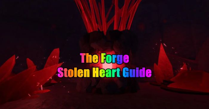 Cách tìm Stolen Heart trong The Forge - GameVui.vn